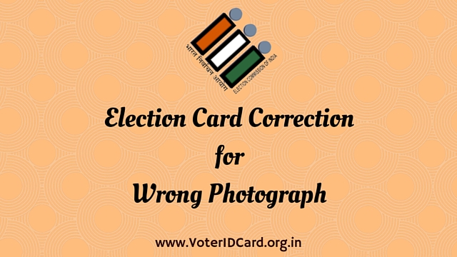 Election Card Correction for Wrong Photograph?